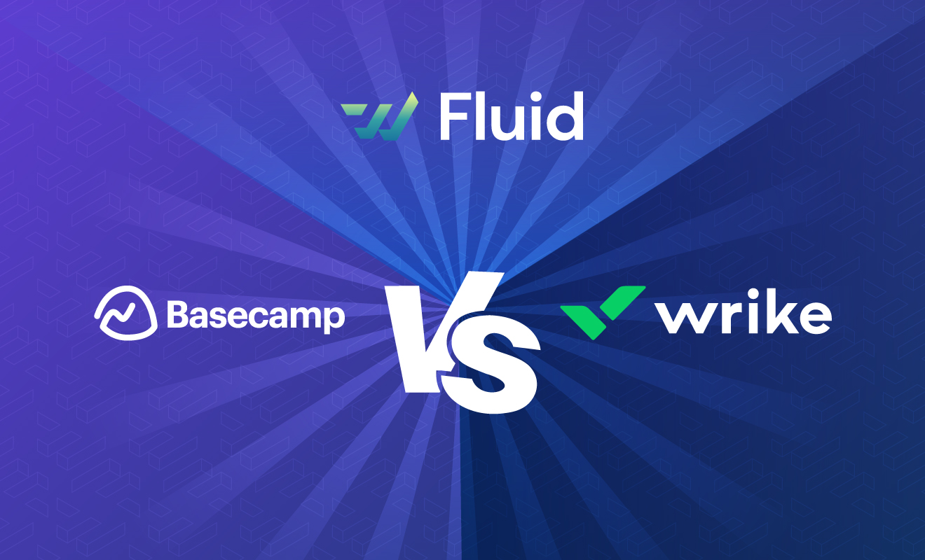 Wrike vs Basecamp vs Fluid: Which one to choose? | Fluid
