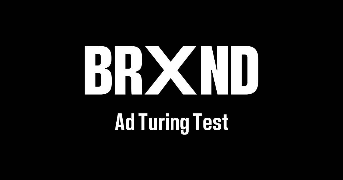 BrXnd NYC 2023 | BrXnd Ad Turing Test