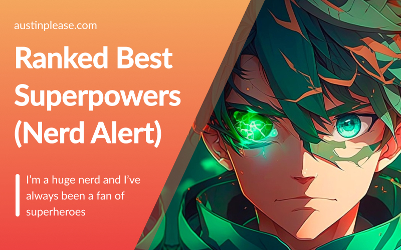 4 Best Superpowers Ranked in 2023 (Nerd Alert)