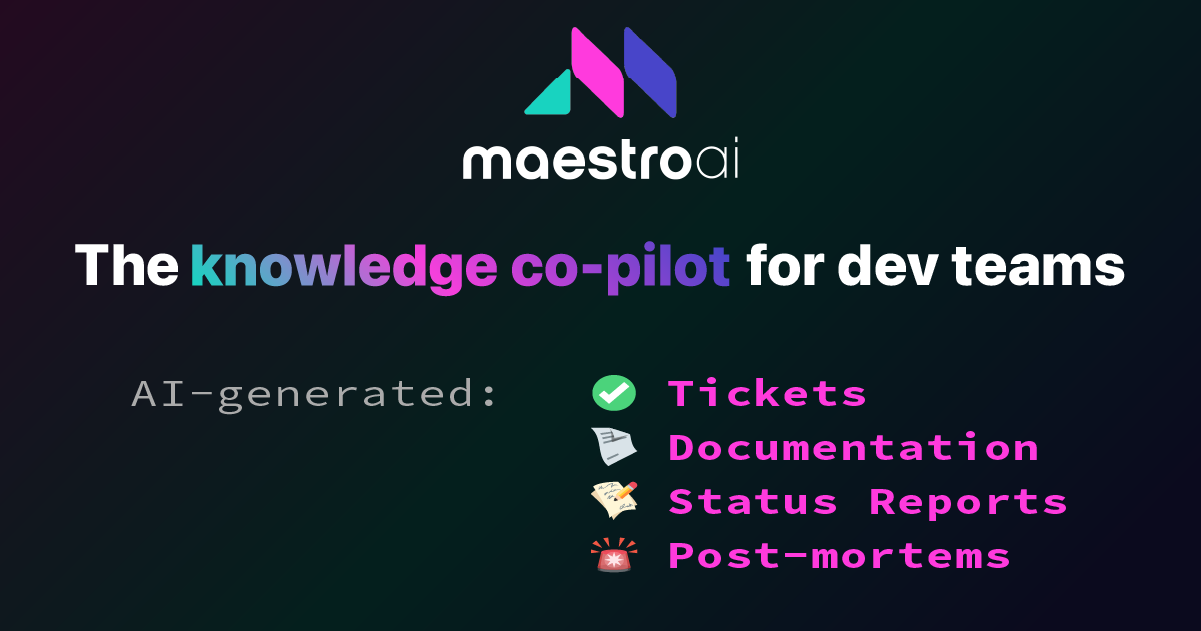 Maestro is the knowledge copilot for dev teams.