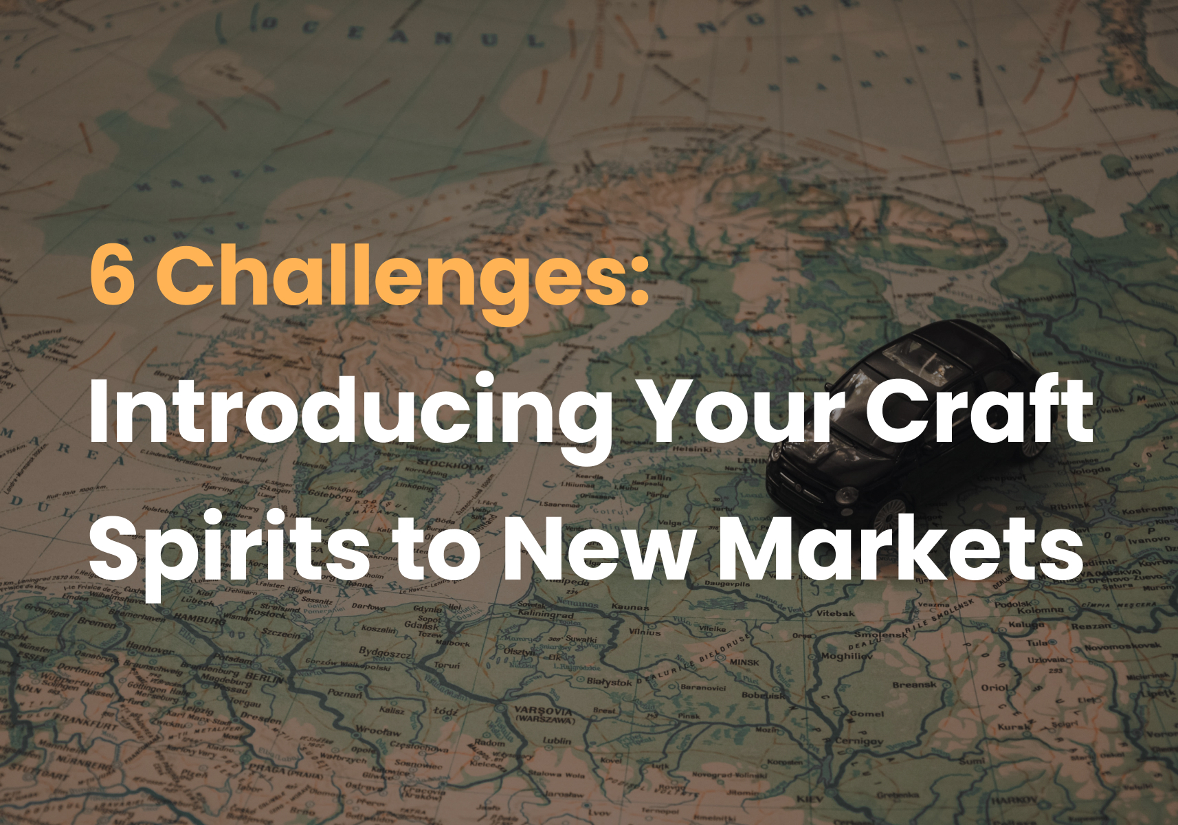 6 Challenges of Introducing Your Craft Spirits to New Markets | Lexir Blog