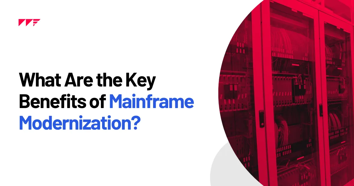 What Are the Key Benefits of Mainframe Modernization?
