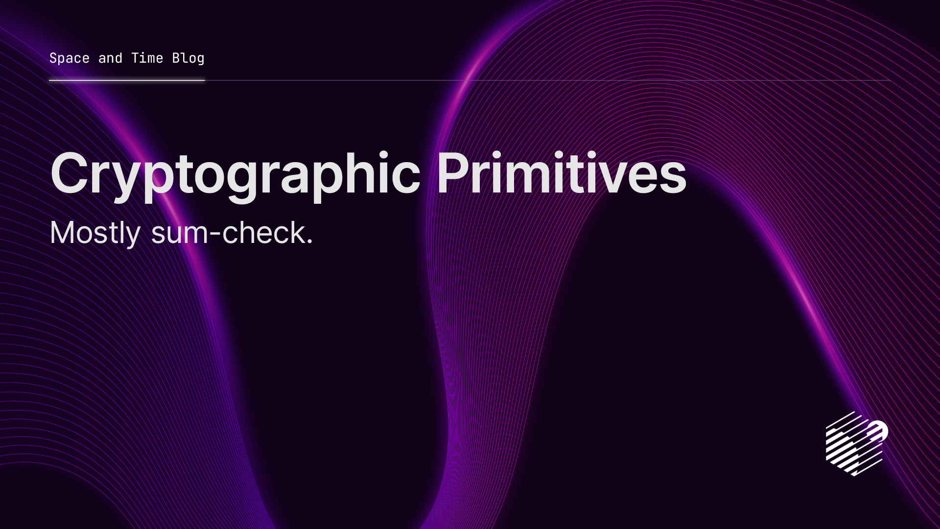Space and Time Blog | Cryptographic Primitives (Mostly Sum-Check)