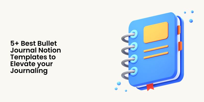 5+ Best Bullet Journal Notion Templates to Revolutionize your Journaling