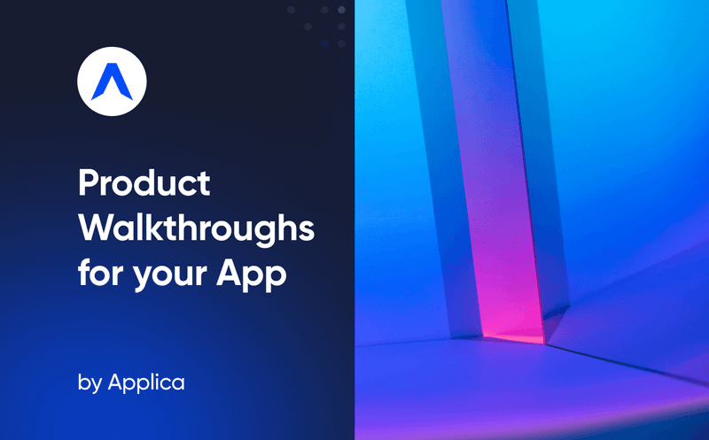 How to Build Product Walkthroughs for Your App - Applica
