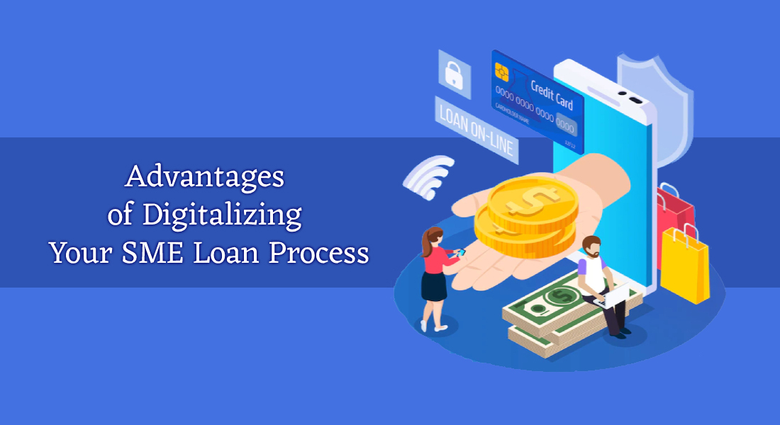 Advantages of Digitalizing Your SME Loan Process