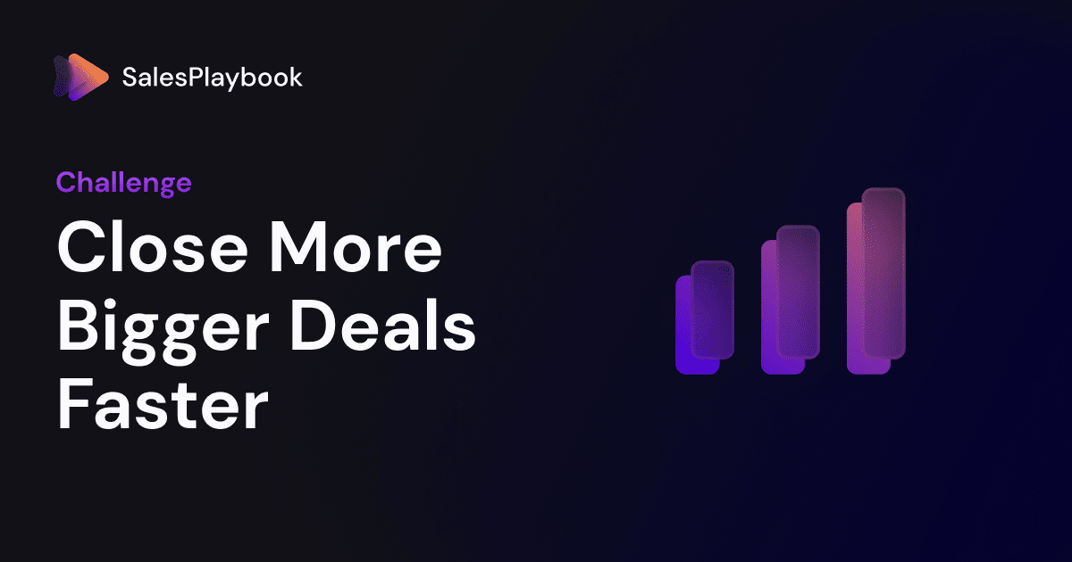 Close More Bigger Deals Faster