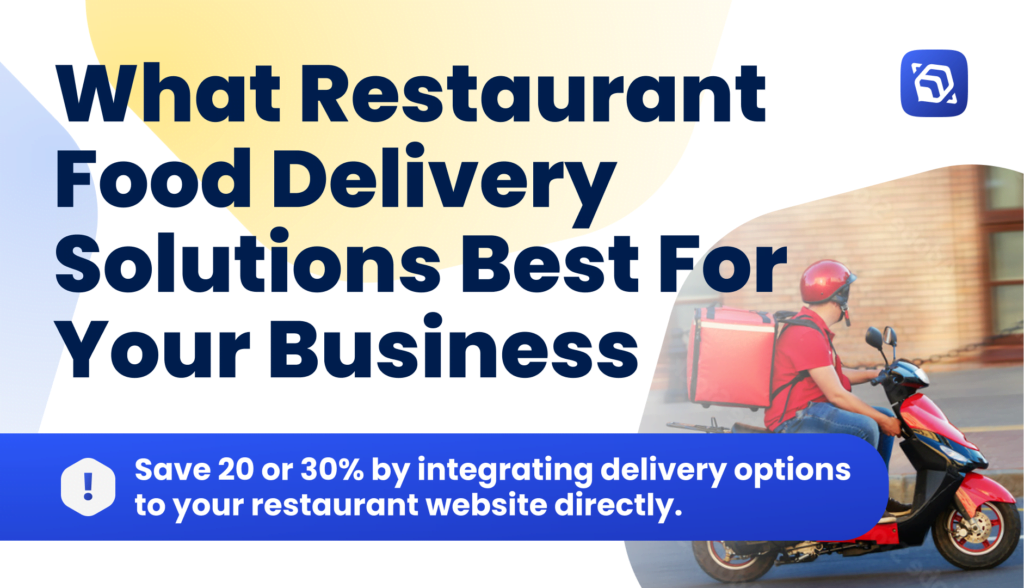 What Food Delivery Solution Is The Best For Your Restaurant?