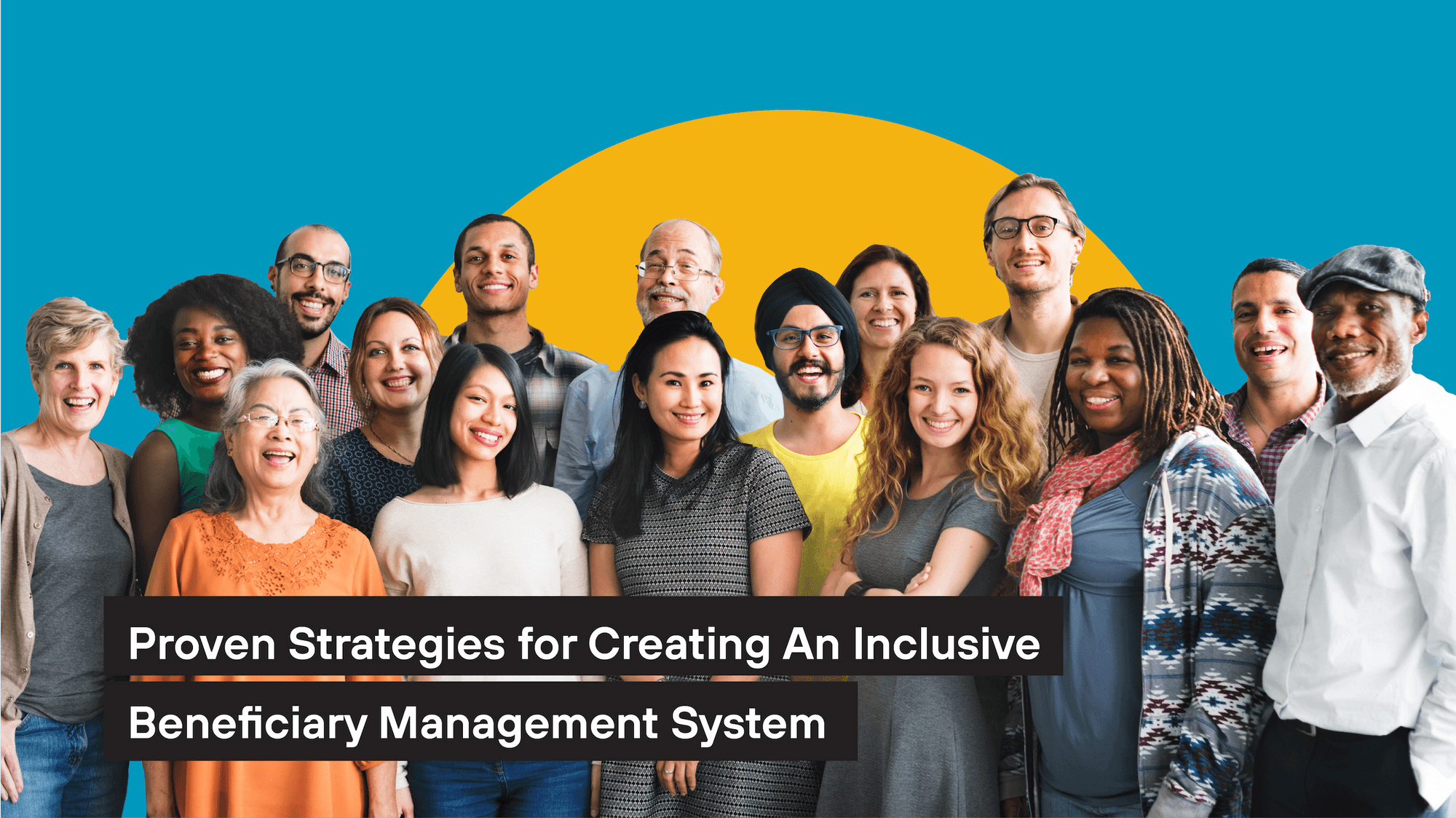 Proven strategies for creating an inclusive beneficiary management system