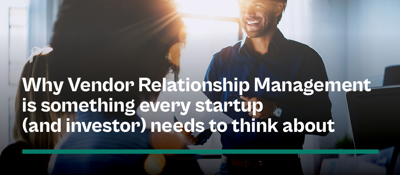 Why Vendor Relationship Management is something every startup (and ...