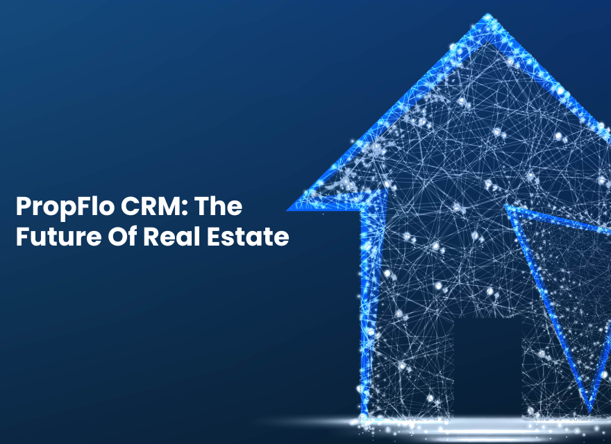 Best Intelligent Real Estate CRM Software India 2023 - Propflo