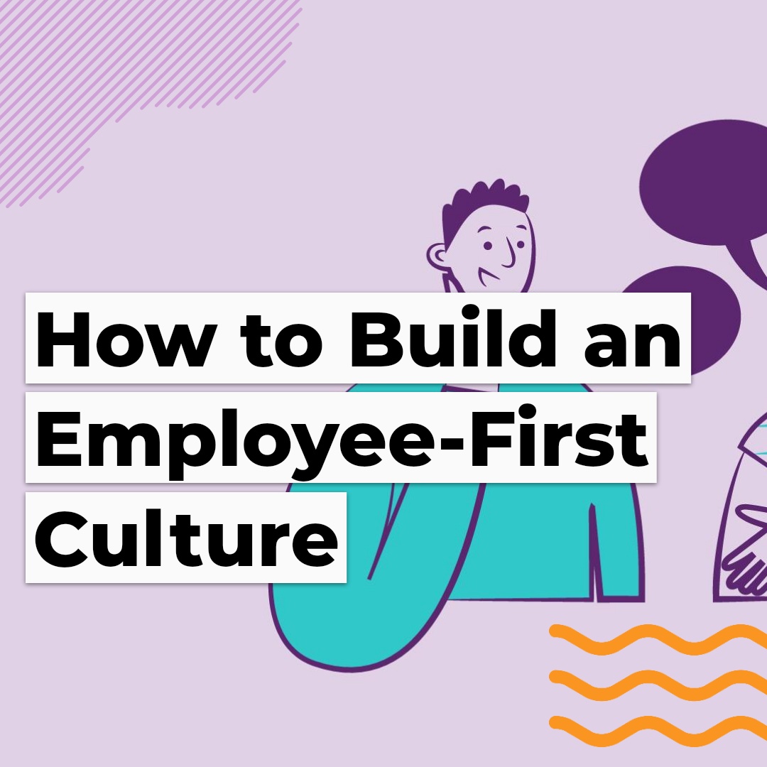 How to Build an Employee-First Culture