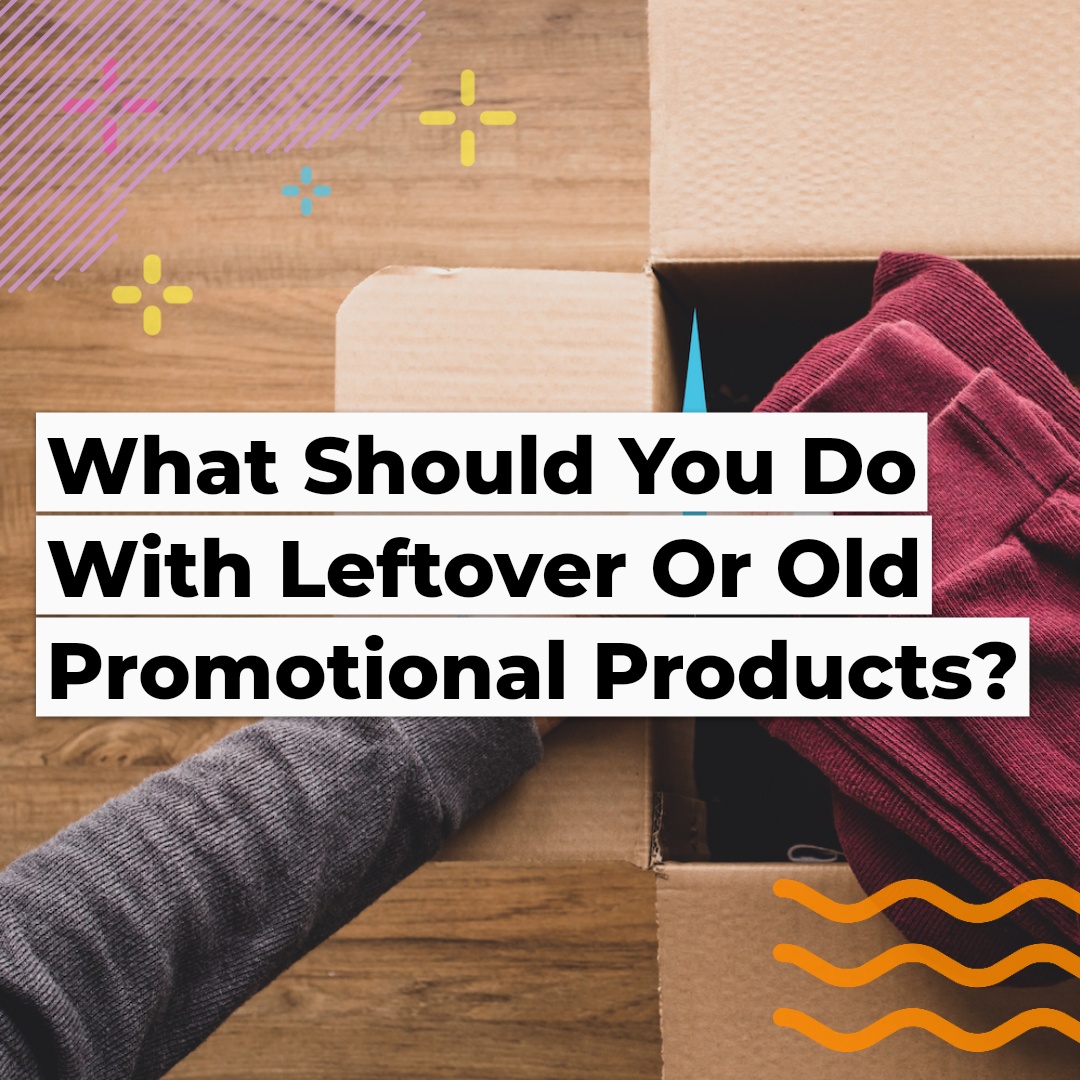 What Should You Do With Leftover Or Old Promotional Products?