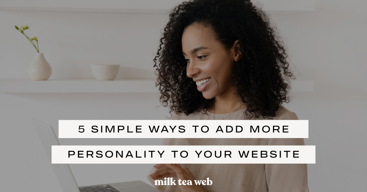 5 simple ways to add more personality to your website (so you can attract dream clients!)
