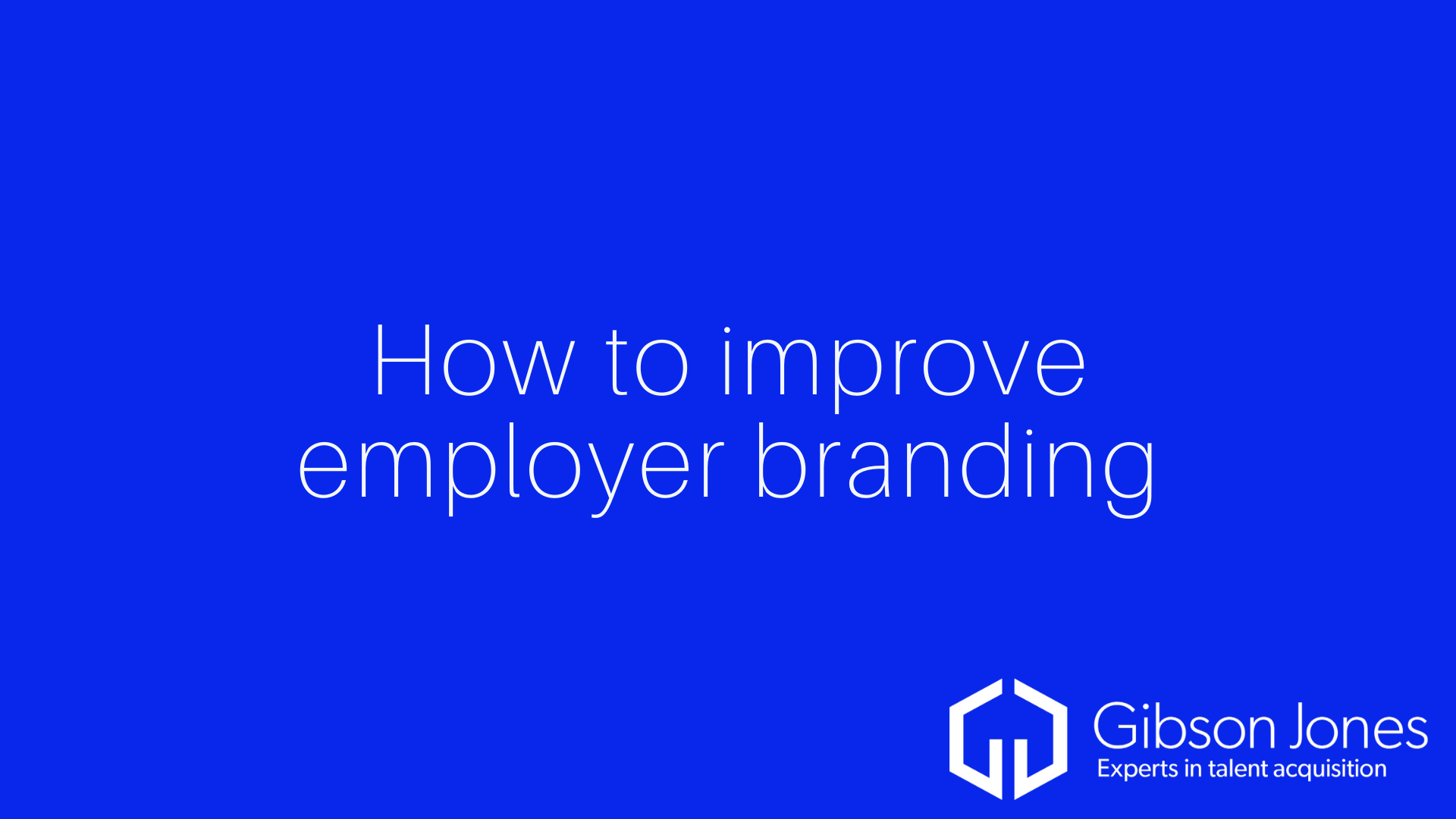 How to improve employer branding - Gibson Jones
