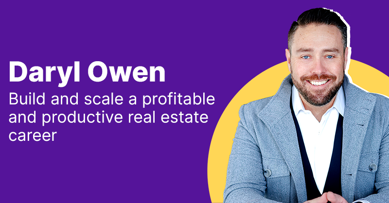 Build and Scale Your Real Estate Career with Daryl Owen