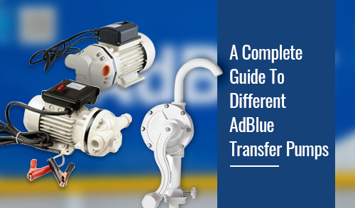 A Complete Guide To Different AdBlue Transfer Pumps