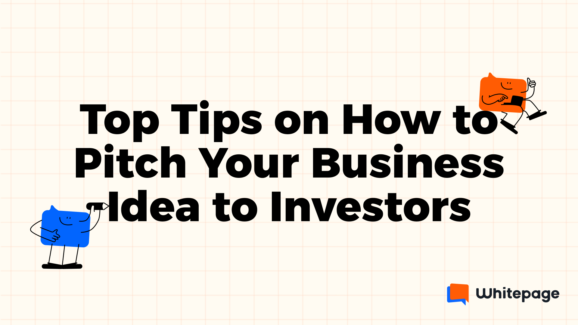 Top Tips on How to Pitch Your Business Idea to Investors | WhitePage