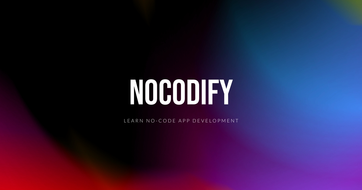 Learn No-Code App Development - Online Courses | Nocodify