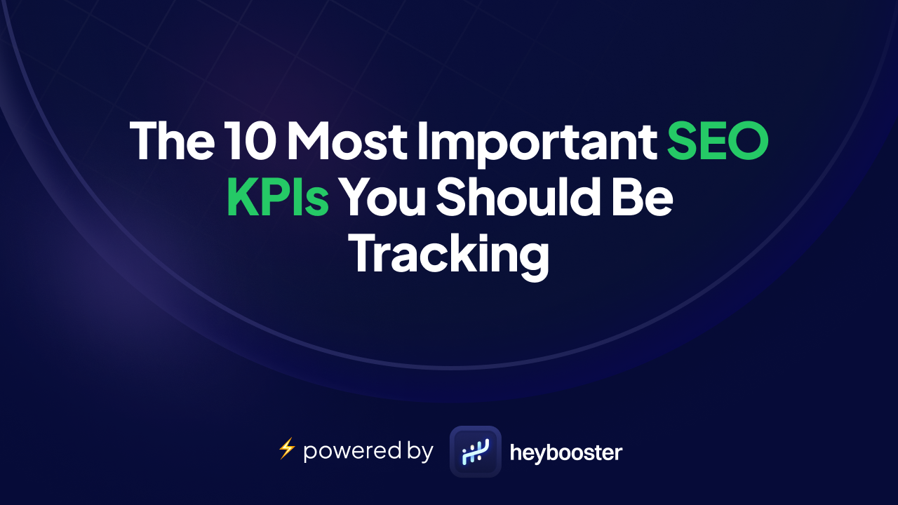 The 10 Most Important SEO KPIs You Should Be Tracking