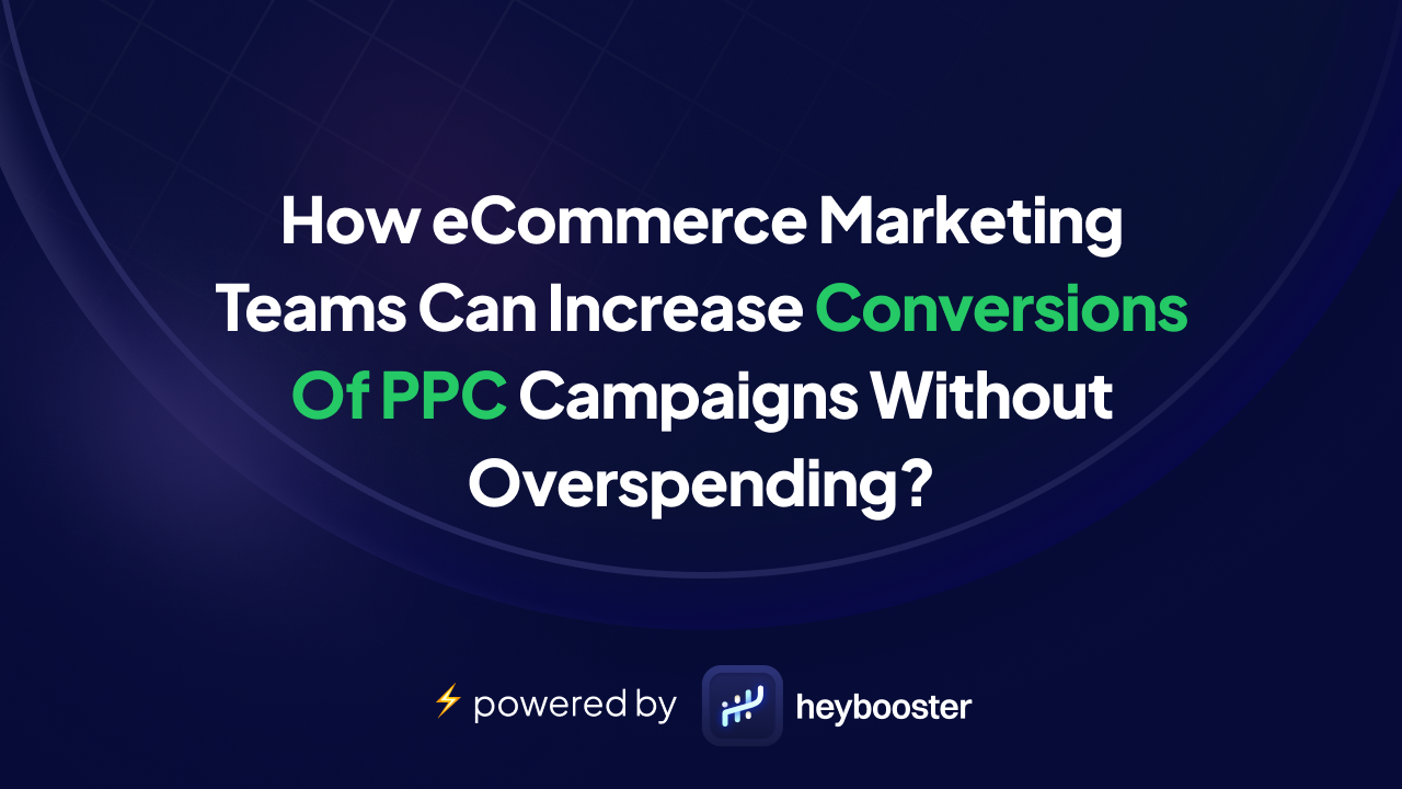 How eCommerce Marketing Teams Can Increase Conversions Of PPC Campaigns ...