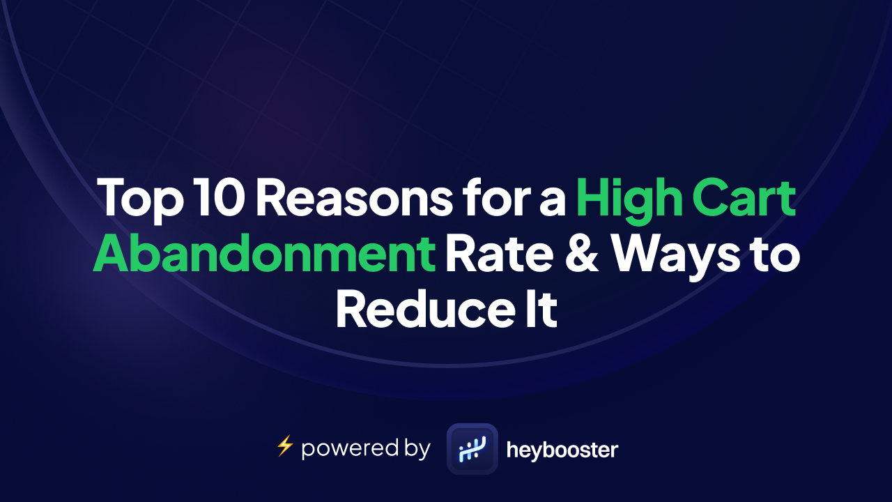 Top 10 Reasons for a High Cart Abandonment Rate & Ways to Reduce It
