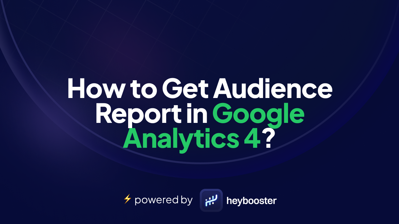 How to Get Audience Report in Google Analytics 4?