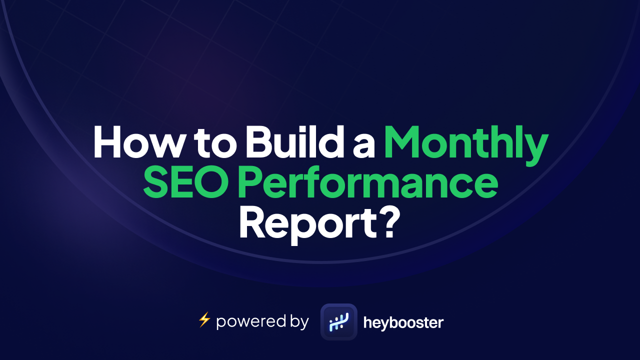 How To Build An Monthly Seo Performance Report?