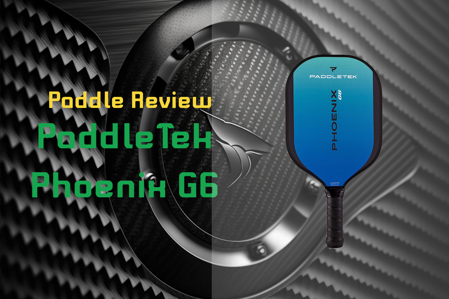 Paddletek Phoenix G6 Review | The Skilled Pickle