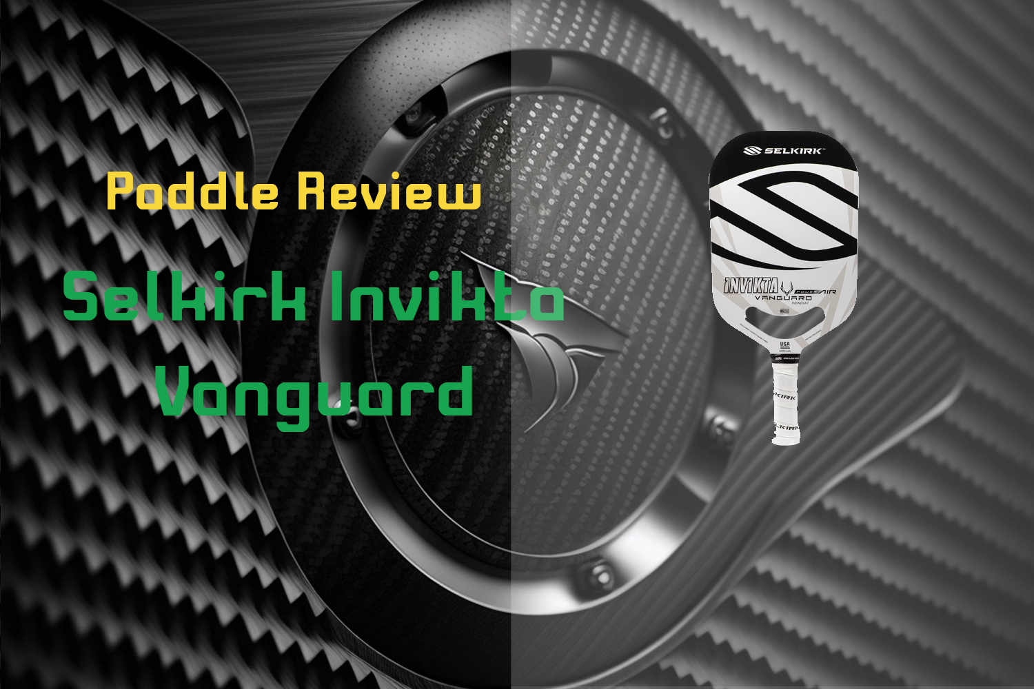 SELKIRK VANGUARD POWER AIR INVIKTA Review Review | The Skilled Pickle