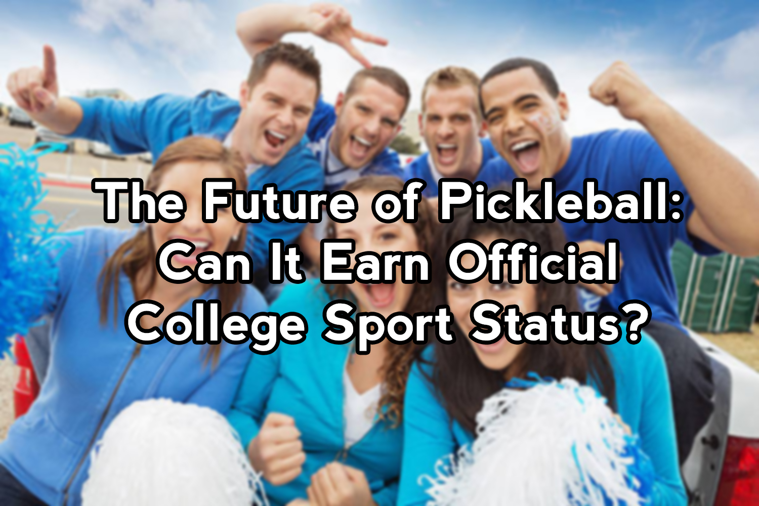 The Future of Pickleball: Can It Earn Official College Sport Status ...