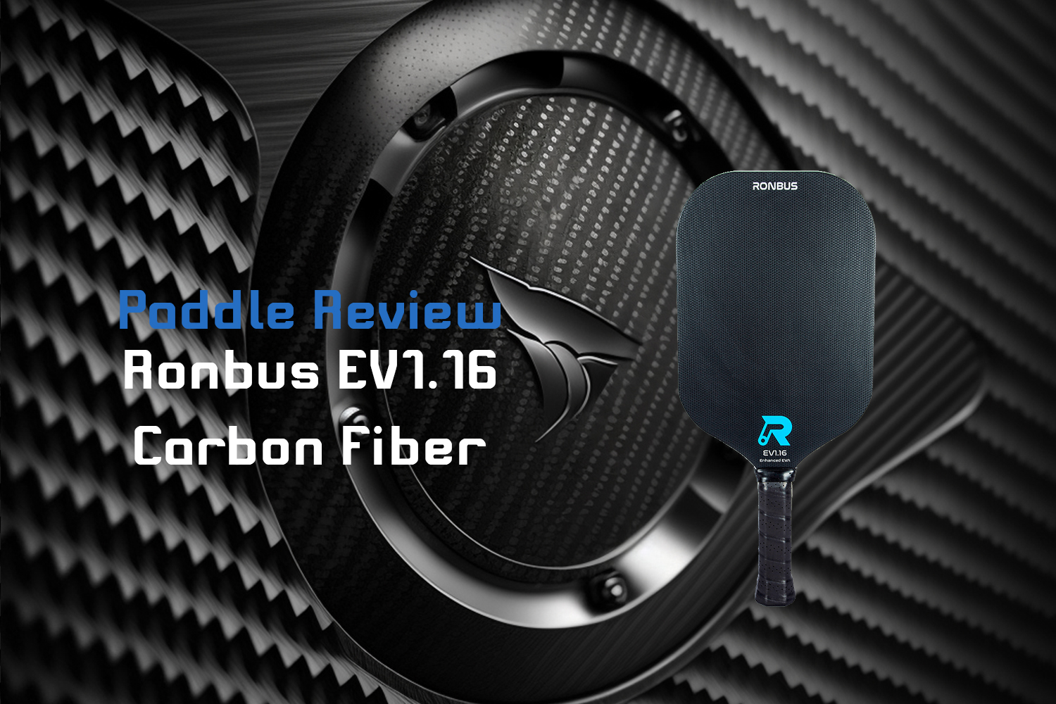 Ronbus EV1.16 Paddle Review Review | The Skilled Pickle