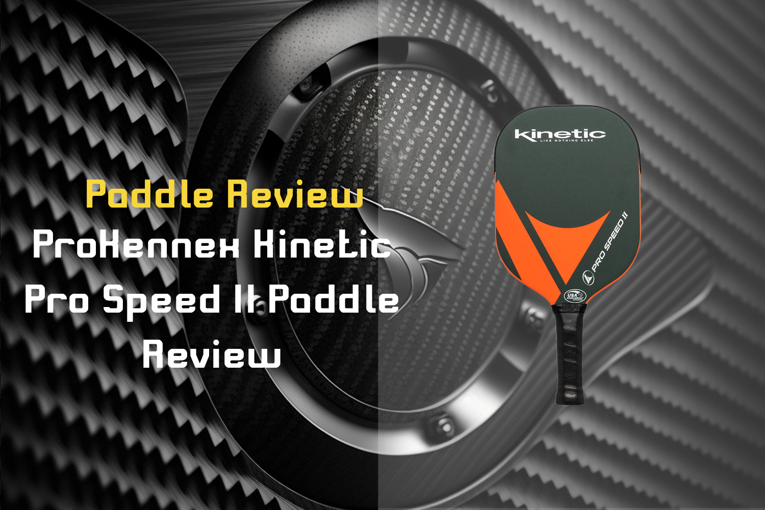 ProKennex Kinetic Pro Speed II Paddle Review Review | The Skilled Pickle