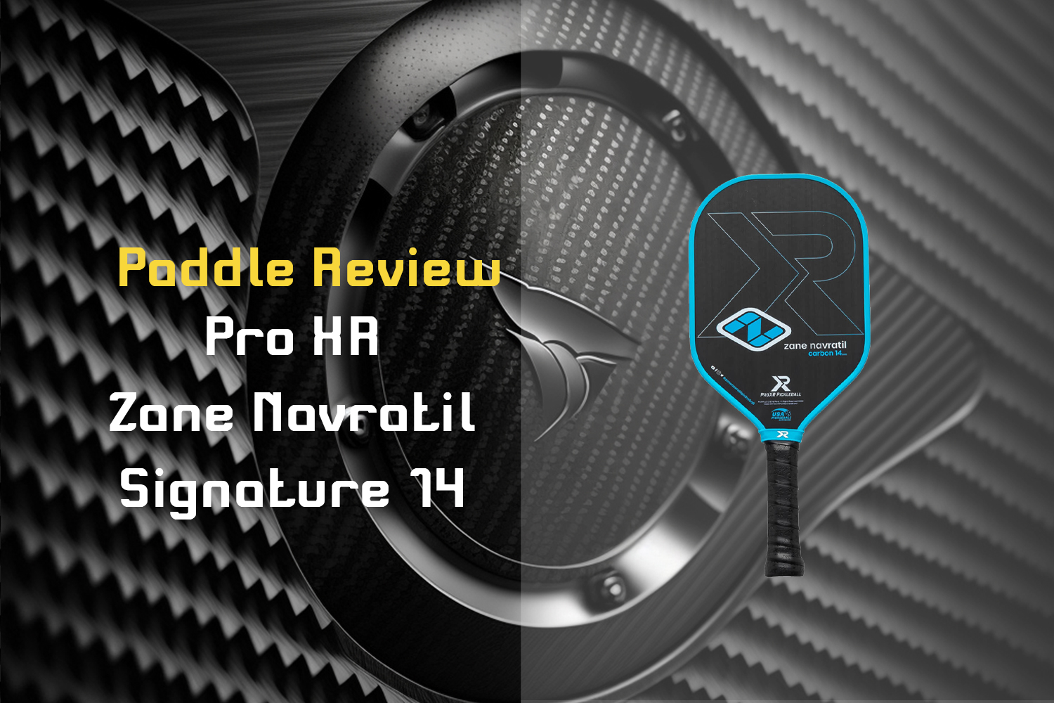 Pro XR Zane Navratil Signature 14 Pickleball Paddle Review Review | The ...