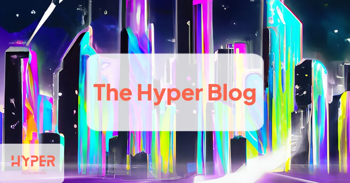 The Hyper Blog | Stories About Growth, Strategy & Tech