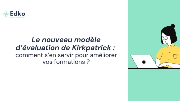 Le nouveau modèle d’évaluation de Kirkpatrick : comment s’en servir ...