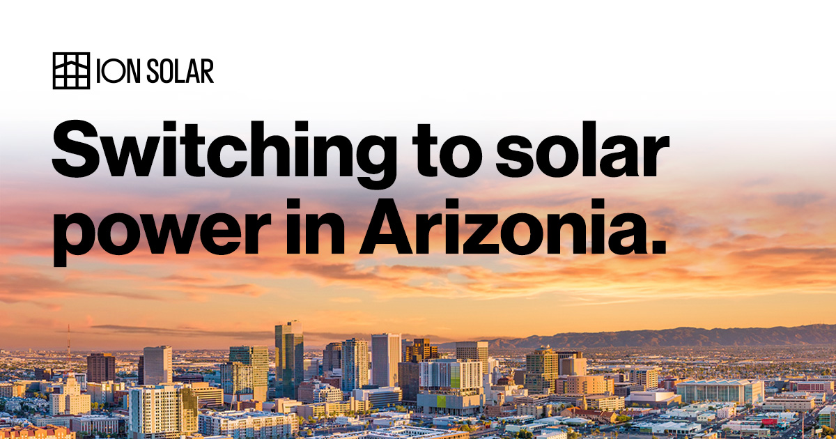 Switching to solar power in Arizona | ION Solar