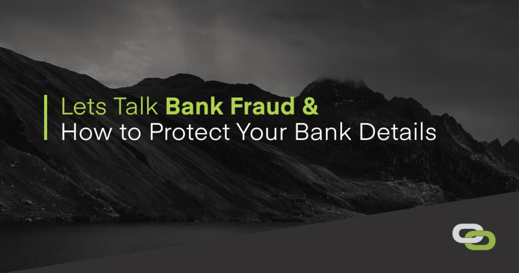Lets Talk Bank Fraud – How to Protect Your Bank Details