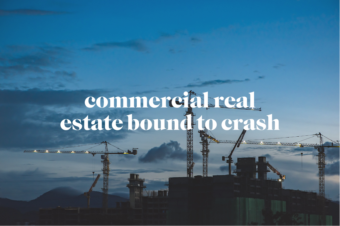 Commercial Real Estate Is Bound for an Inevitable Crash