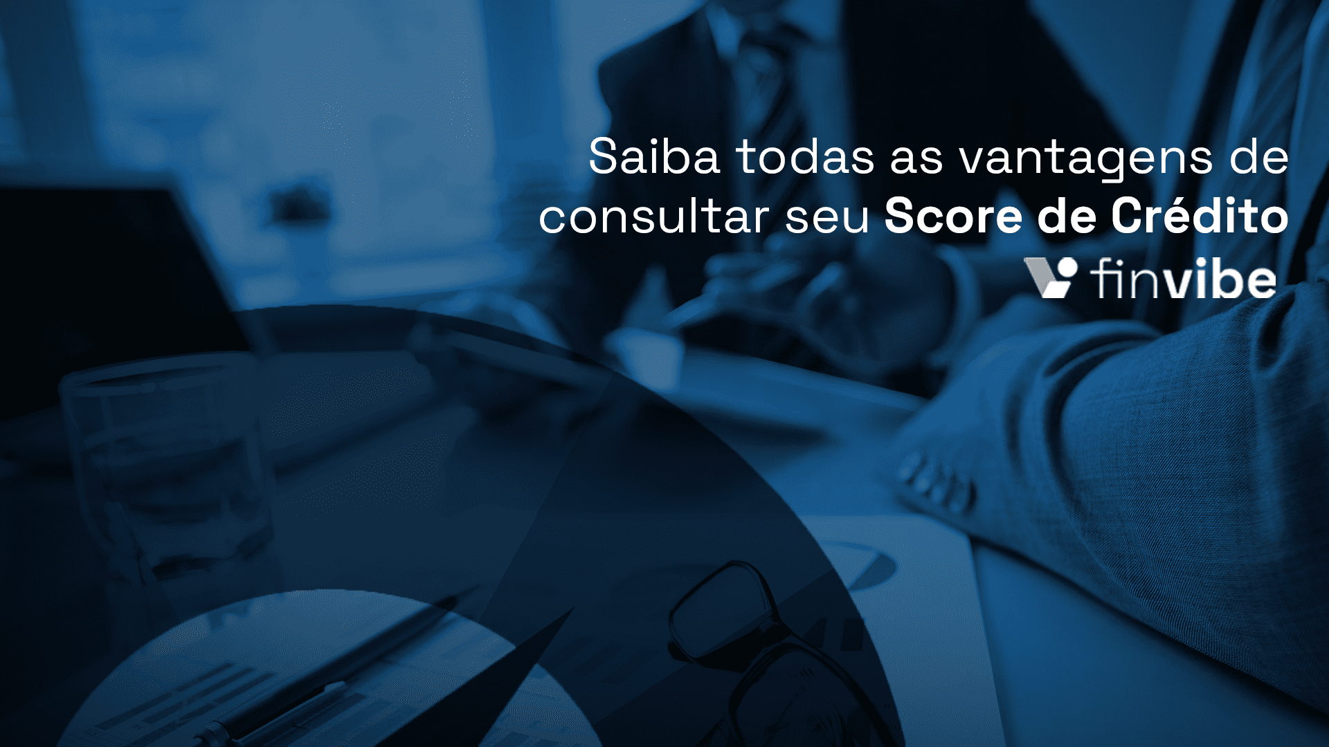 Saiba Todas as Vantagens de Consultar seu Score de Crédito