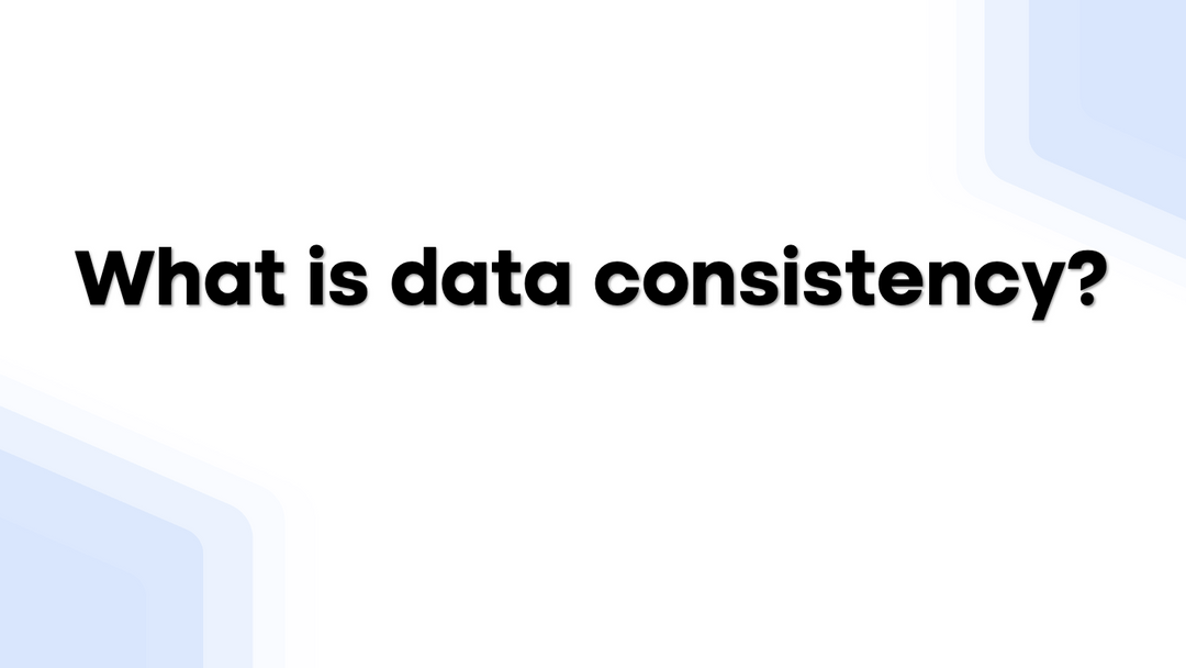 decube | What is Data Consistency? Definition, examples and best practice