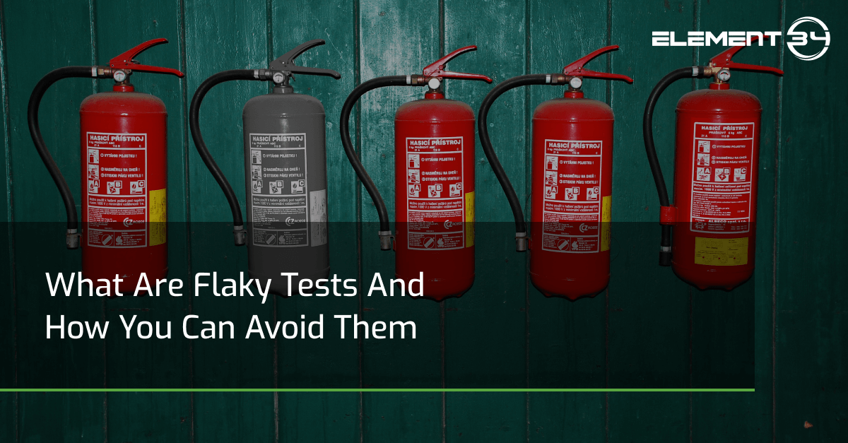 What Are Flaky Tests and How You Can Avoid Them | Element34