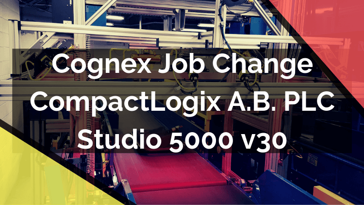Cognex In-Sight Vision System - Job Change EtherNet IP CompactLogix ...