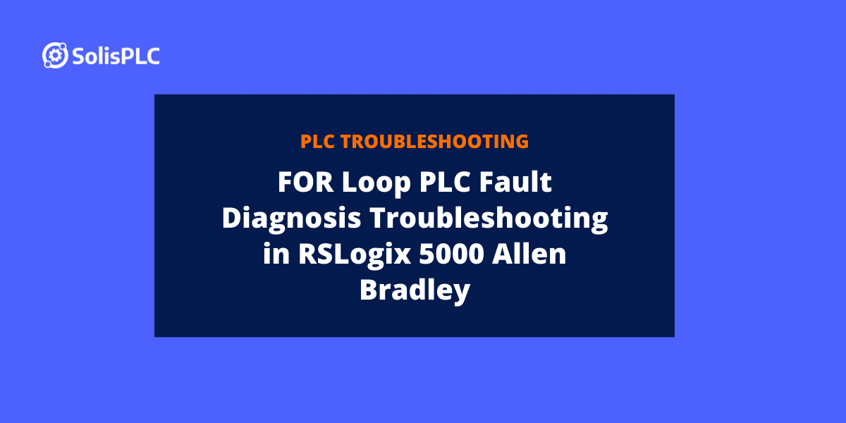 PLC Fault Finding | FOR Loop PLC Fault Diagnosis Troubleshooting in ...