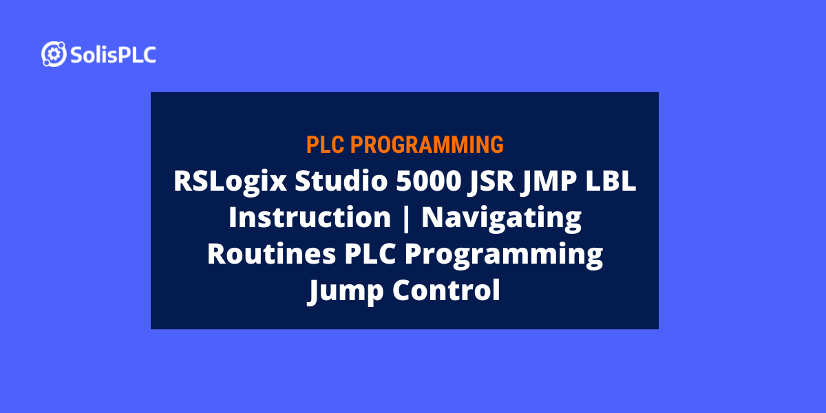 RSLogix Studio 5000 JSR JMP LBL Instruction | Navigating Routines PLC ...