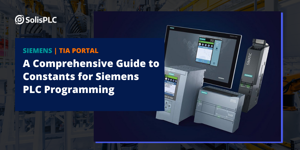 A Comprehensive Guide to Constants for Siemens PLC Programming - TIA Portal