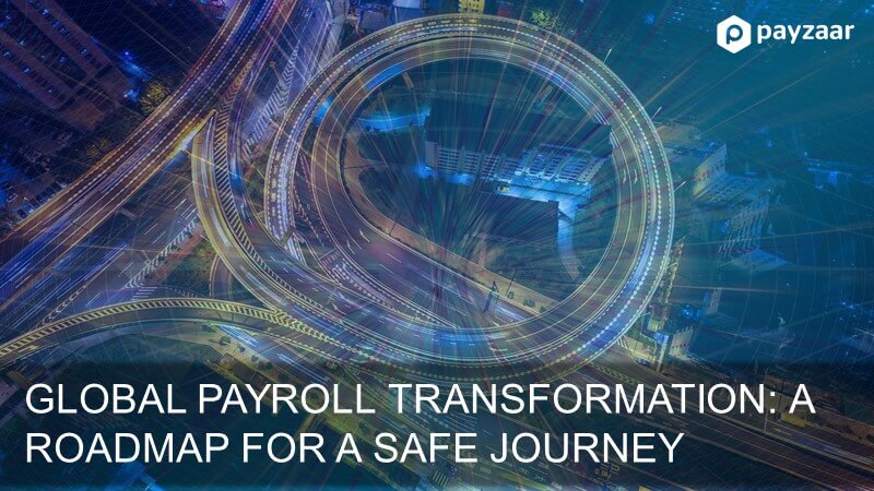Global Payroll Transformation: A Roadmap for a Safe Journey - Payzaar