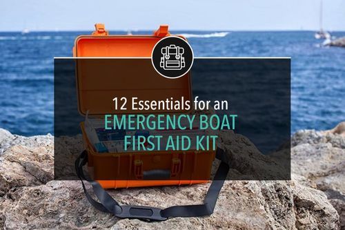 12 Essentials for an Emergency Boat First Aid Kit - Adventurism