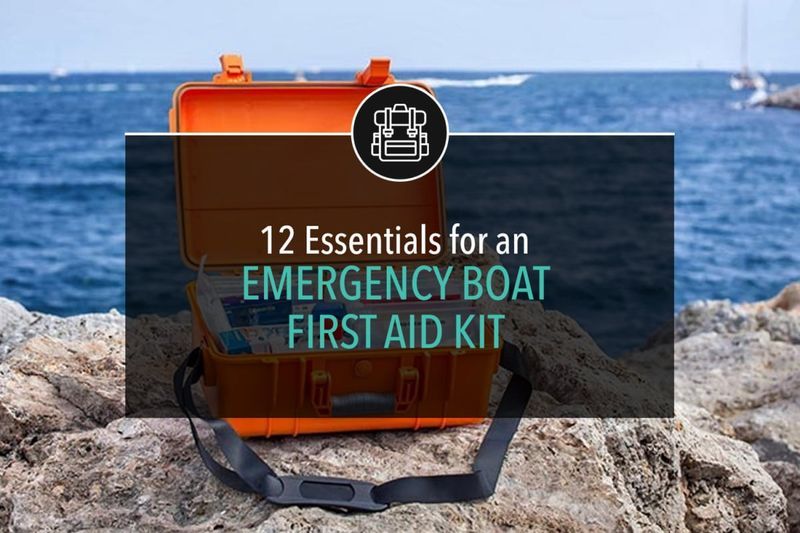 12 Essentials for an Emergency Boat First Aid Kit - Adventurism