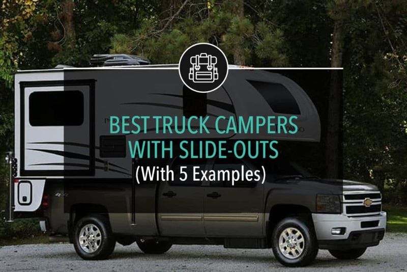 Best Truck Campers With Slide-Outs (With 5 Examples) - Adventurism
